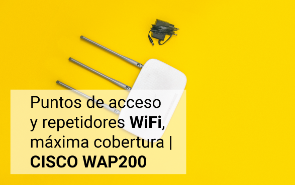 Puntos de acceso y repetidores WiFi, máxima cobertura | CISCO WAP200