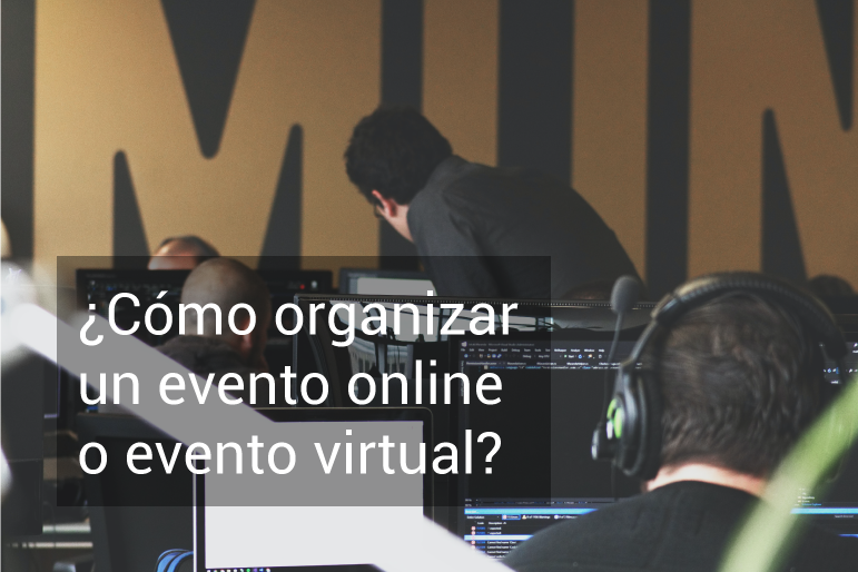 🥇 ¿Cómo organizar un evento online o evento virtual? | La mejor guía
