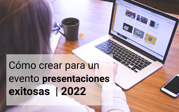¿Cómo crear presentaciones originales para un evento? | Ideas 2022